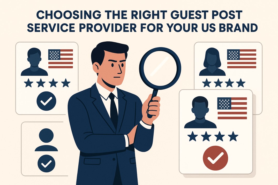 Choosing the Right Guest Post Service Provider for Your US Brand ...